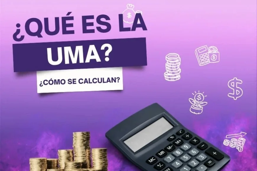 ¿Qué es la UMA, quién las emite y cómo se calculan?