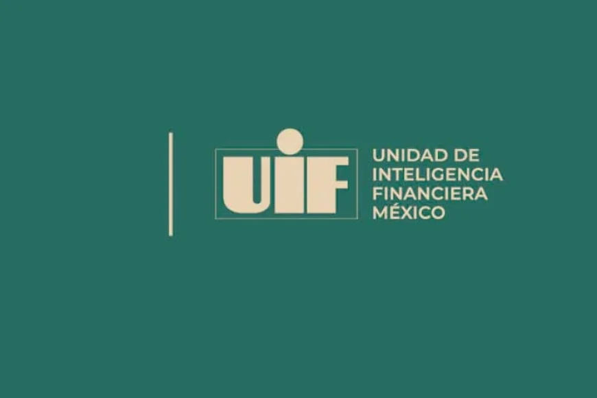 UIF México 2026: Qué Es, Funciones y Titular Actual